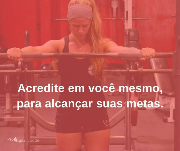 Acredite em você mesmo, para alcançar suas metas. - Frases de incentivo
